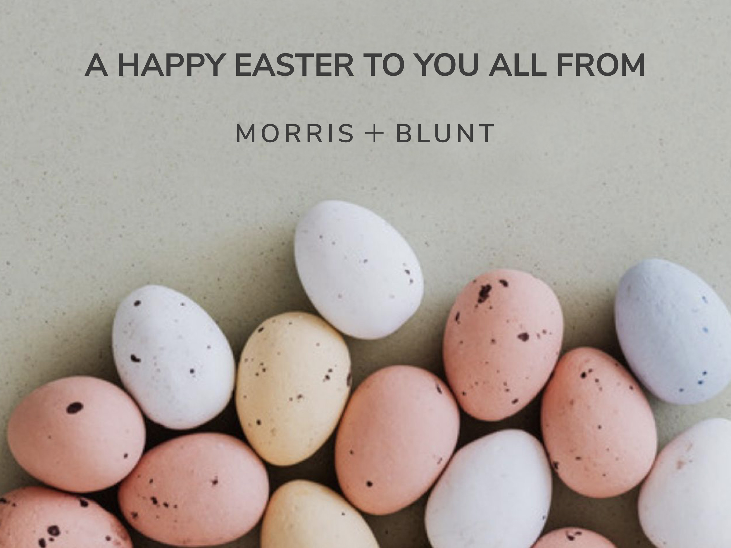 Wishing you a Happy Easter - Morris+Blunt
